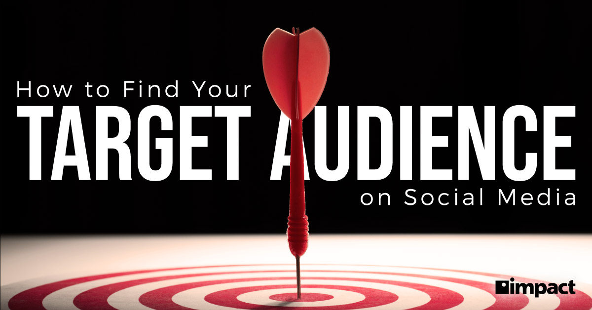 How to Find Your Target Audience on Social Media | Impact