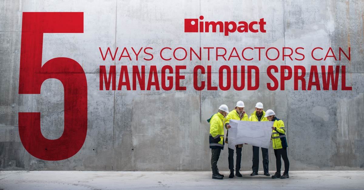 5 Ways Contractors Can Manage Cloud Sprawl | Impact
