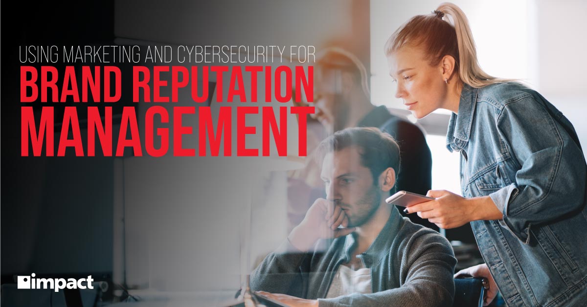 Using Marketing and Cybersecurity for Brand Reputation Management