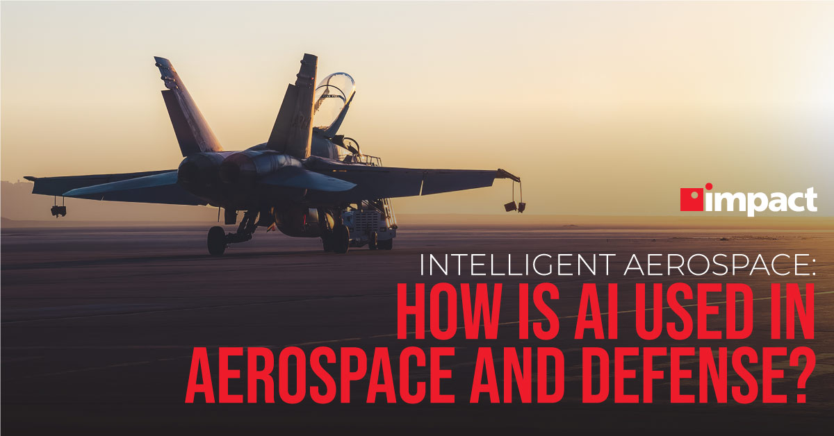 Intelligent Aerospace: How is AI used in Aerospace and Defense?