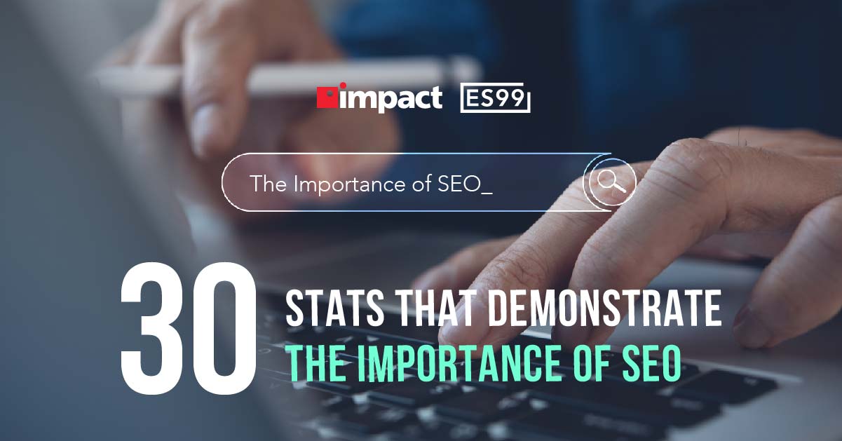 30 Stats That Show the Importance of SEO | Impact Networking