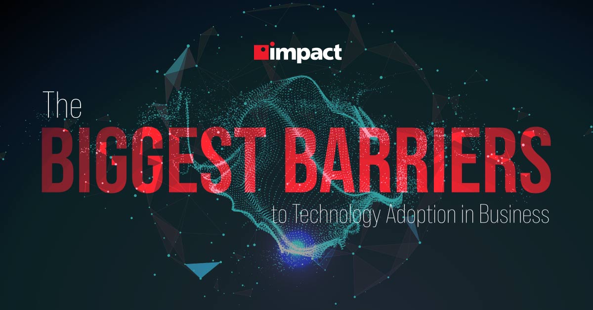 The Biggest Barriers to Technology Adoption in Business