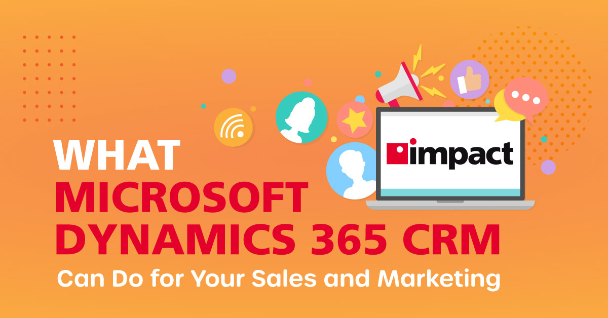 What Microsoft Dynamics 365 CRM Can Do for Your Sales and Marketing