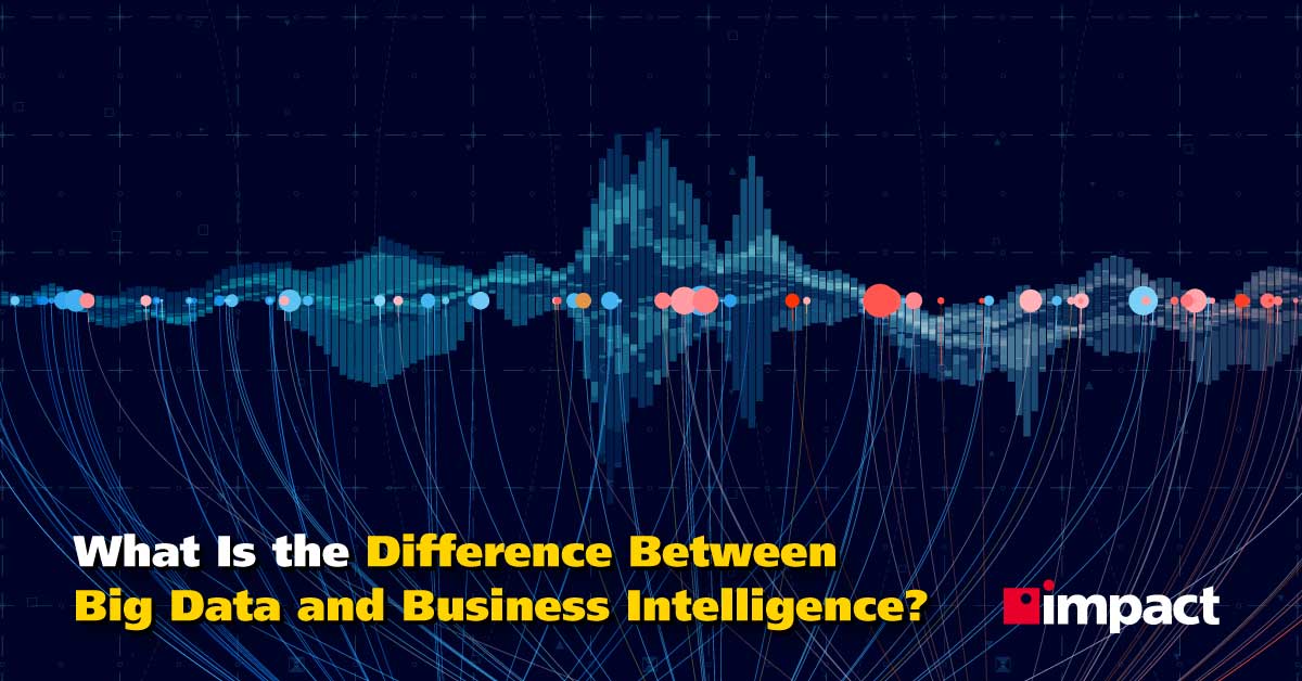 What Is the Difference Between Big Data and Business Intelligence?