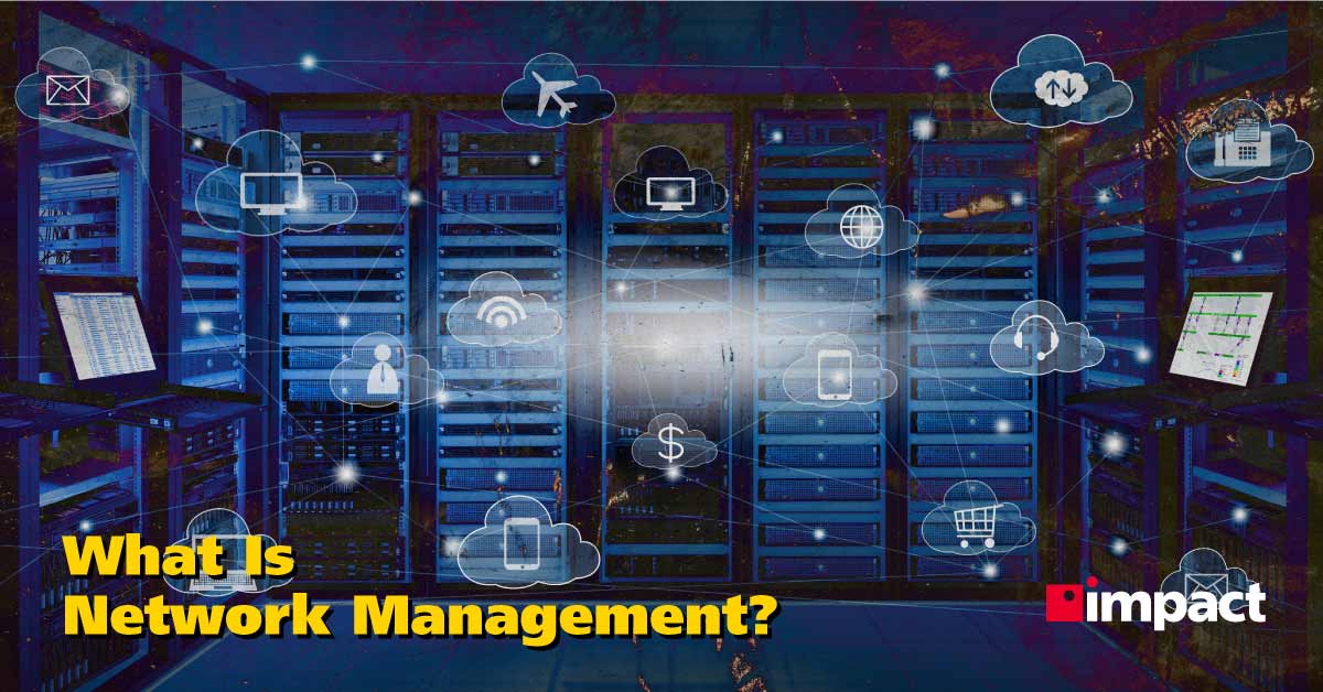 What Is Network Management? | Impact Networking