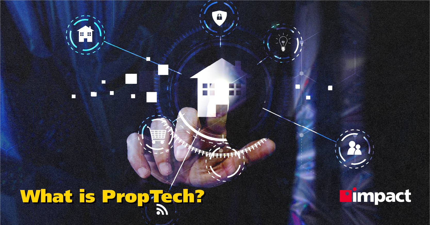 What is PropTech and How Is It Being Used in Real Estate?