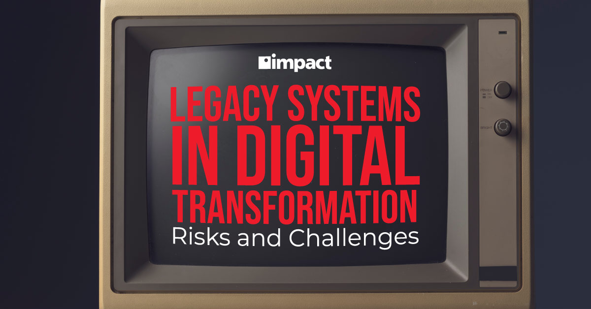 Legacy Systems in Digital Transformation: Risks and Challenges