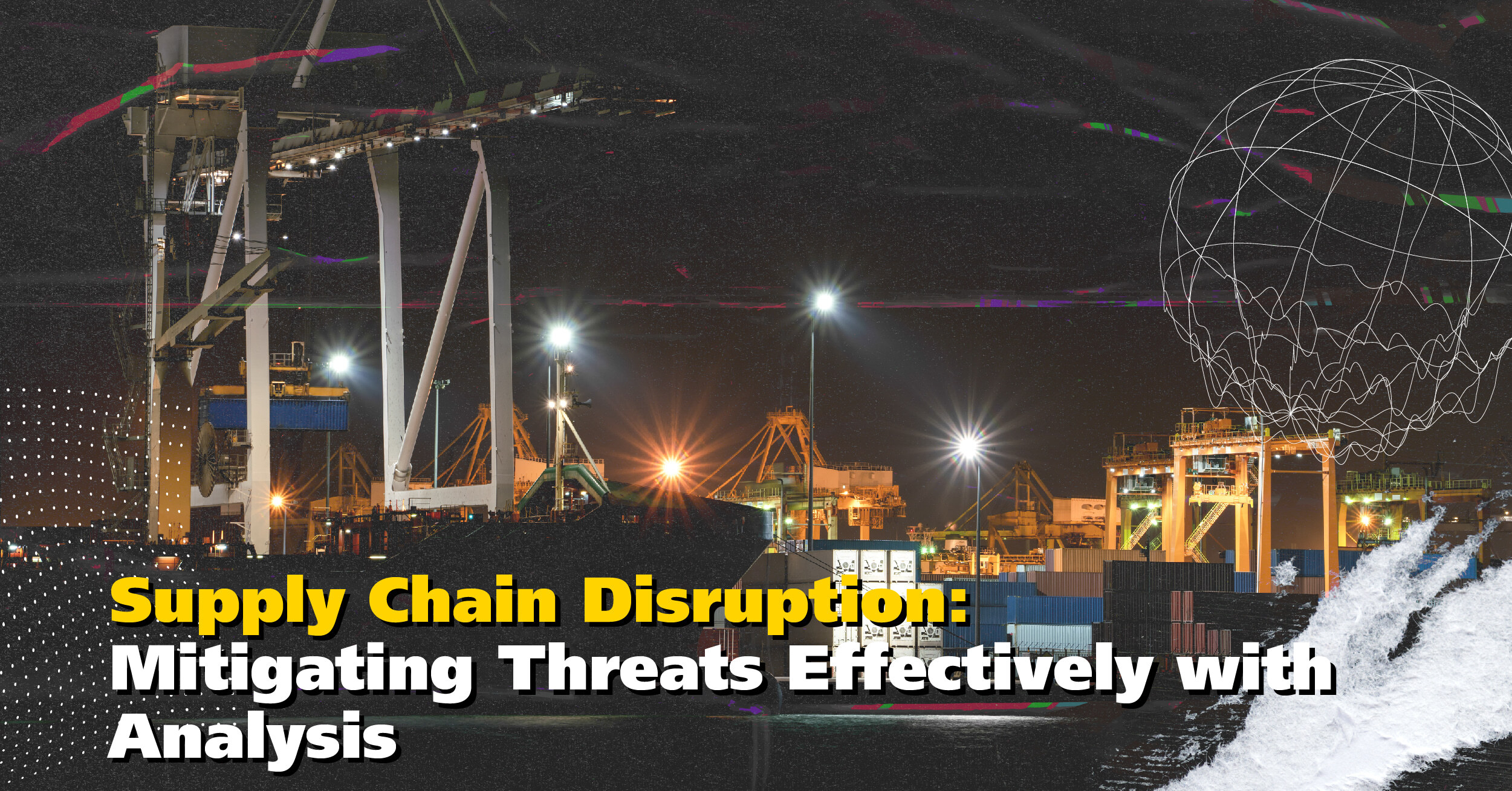Supply Chain Disruption: Mitigating Threats with Analysis