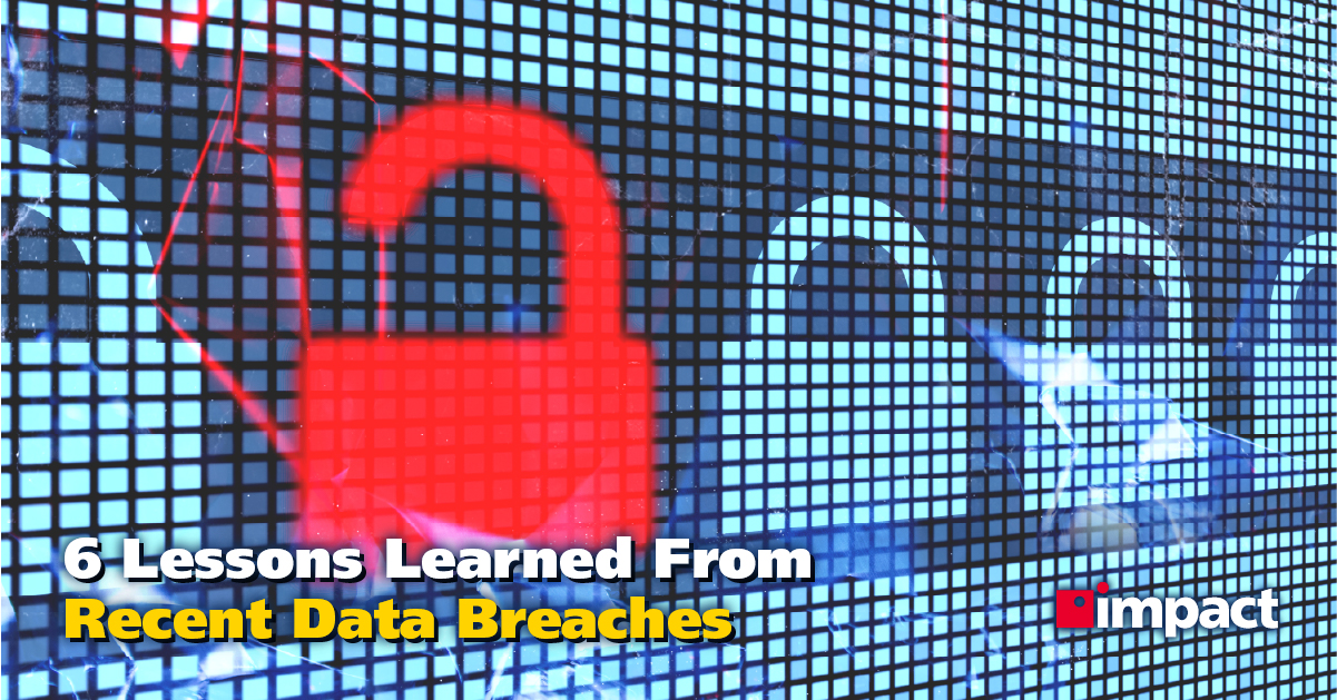 6 Lessons Learned From Recent Data Breaches Impact