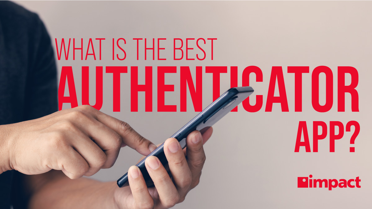 What is the Best Authenticator App?