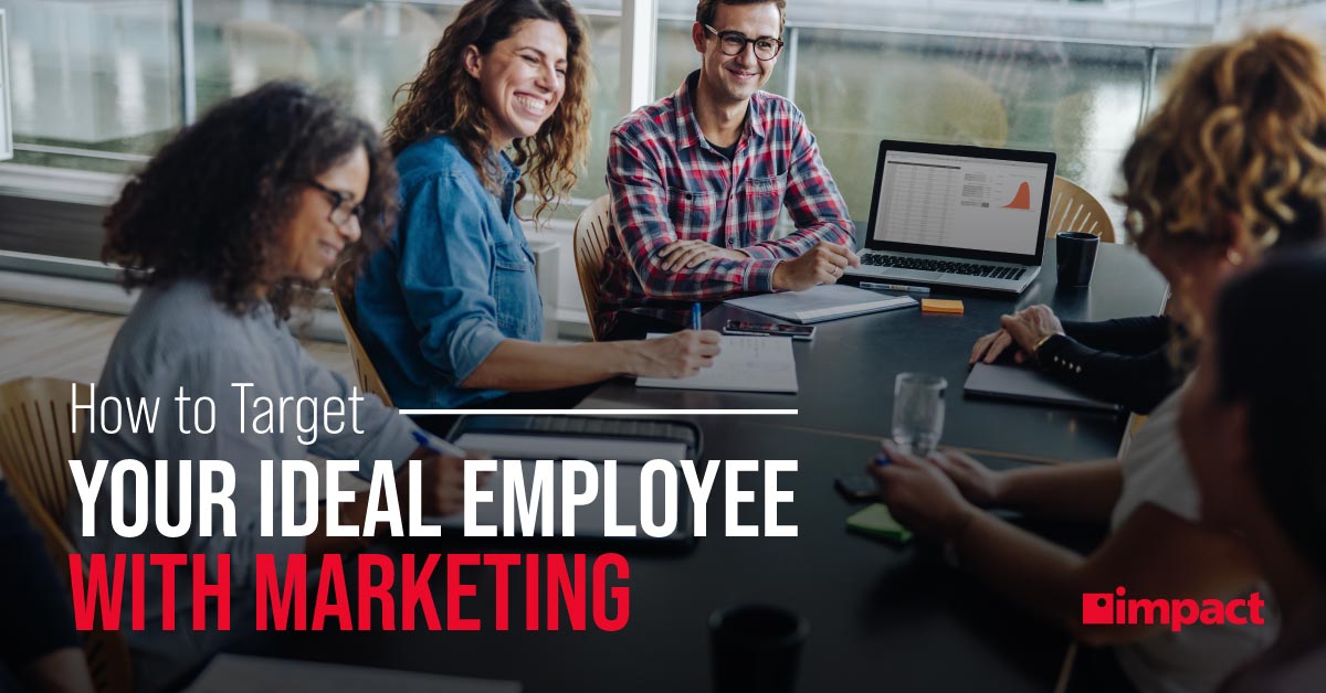 Recruitment Marketing Strategy to Target Your Ideal Employee | Impact