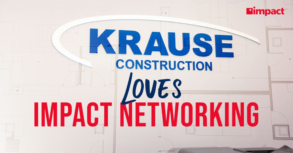 Krause Construction Loves Impact Networking | Testimonial