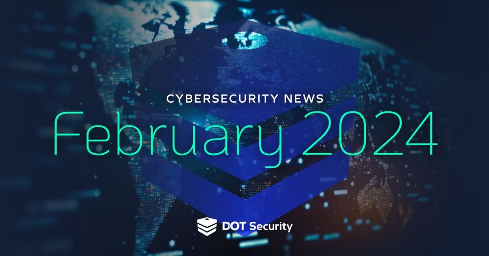Cybersecurity News and Headlines from February 2024