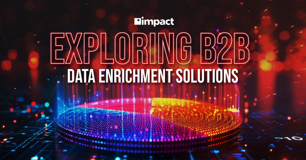 Exploring B2B Data Enrichment Solutions and Benefits Exploring B2B Data Enrichment Solutions and Benefits