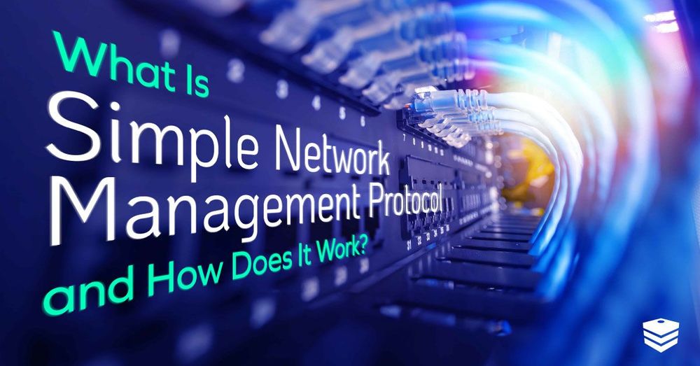 What Is Simple Network Management Protocol & How it Works
