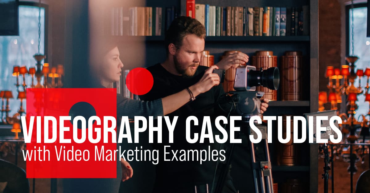 Video Marketing Case Studies and Examples