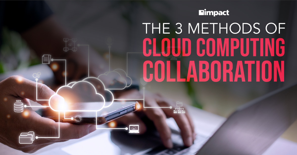 Exploring the 3 Methods of Cloud Computing Collaboration
