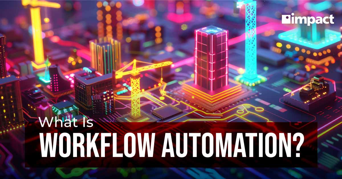 What Is Workflow Automation and What Are the Benefits?