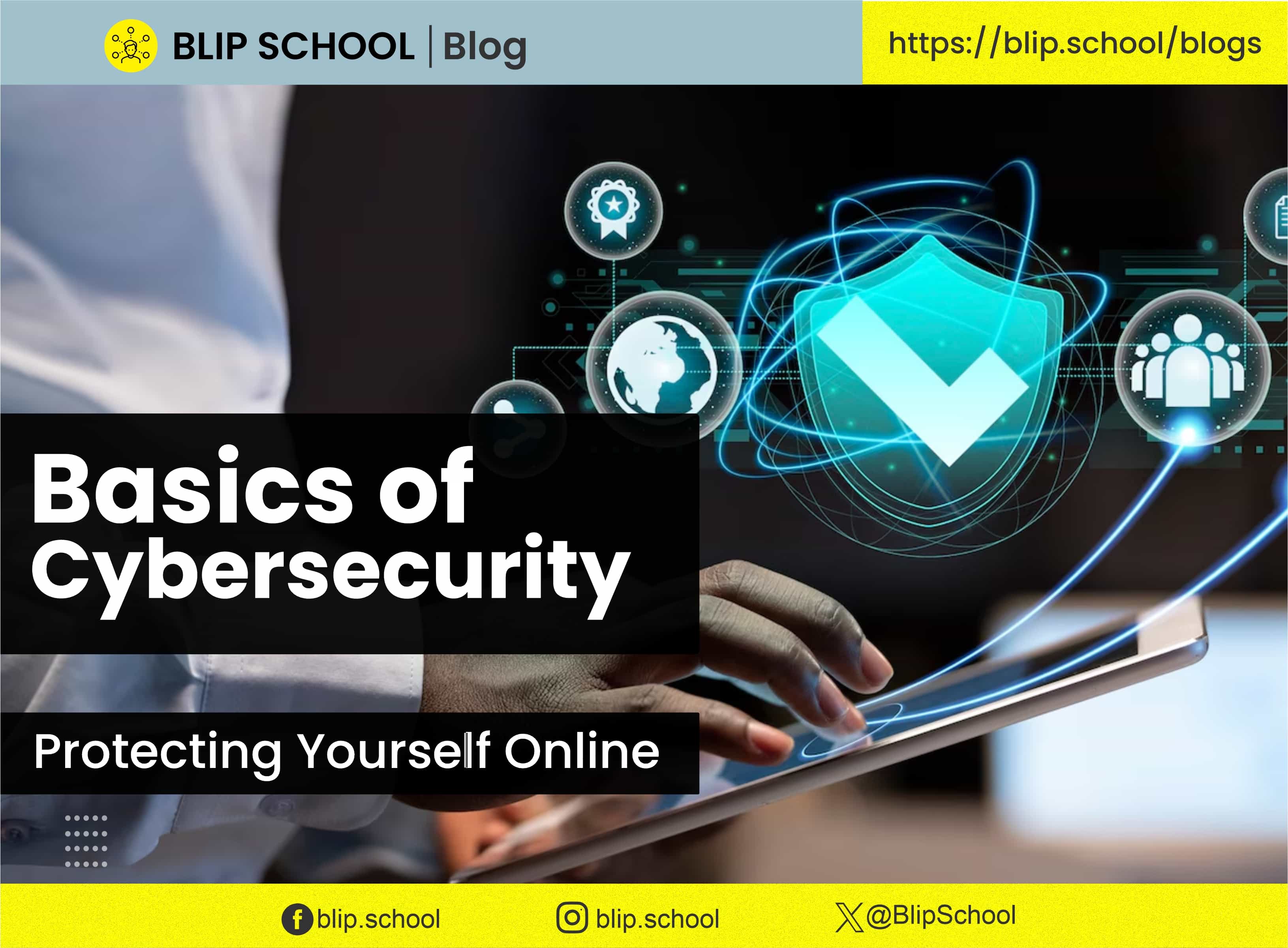Blip School - Basics of Cybersecurity: Protecting Yourself Online Blip School - Basics of Cybersecurity: Protecting Yourself Online