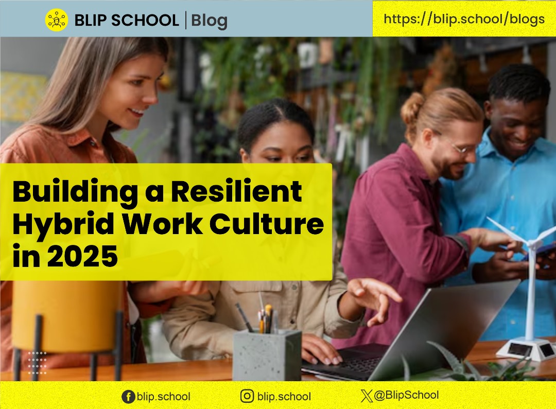 Blip School - Building a Resilient Hybrid Work Culture in 2025