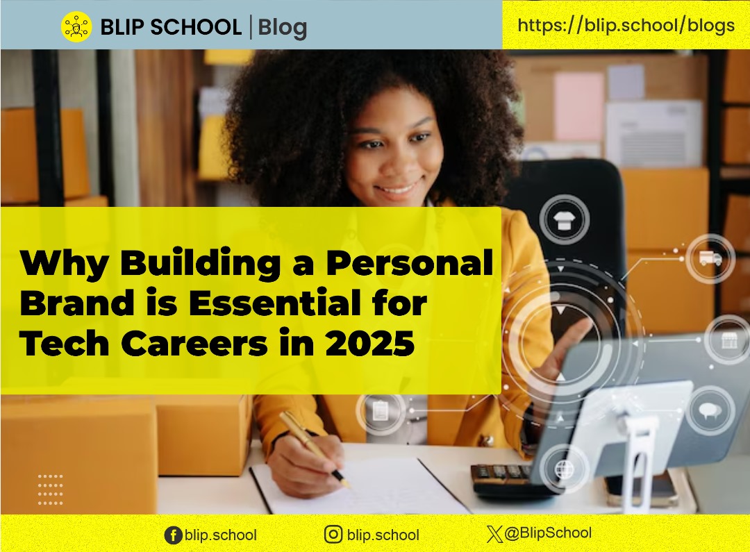 Blip School - Why Building a Personal Brand is Essential for Tech Careers in 2025
