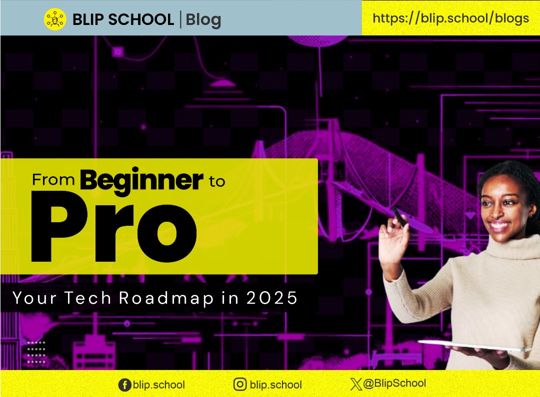 Blip School - From Beginner to Pro: Your Tech Roadmap in 2025