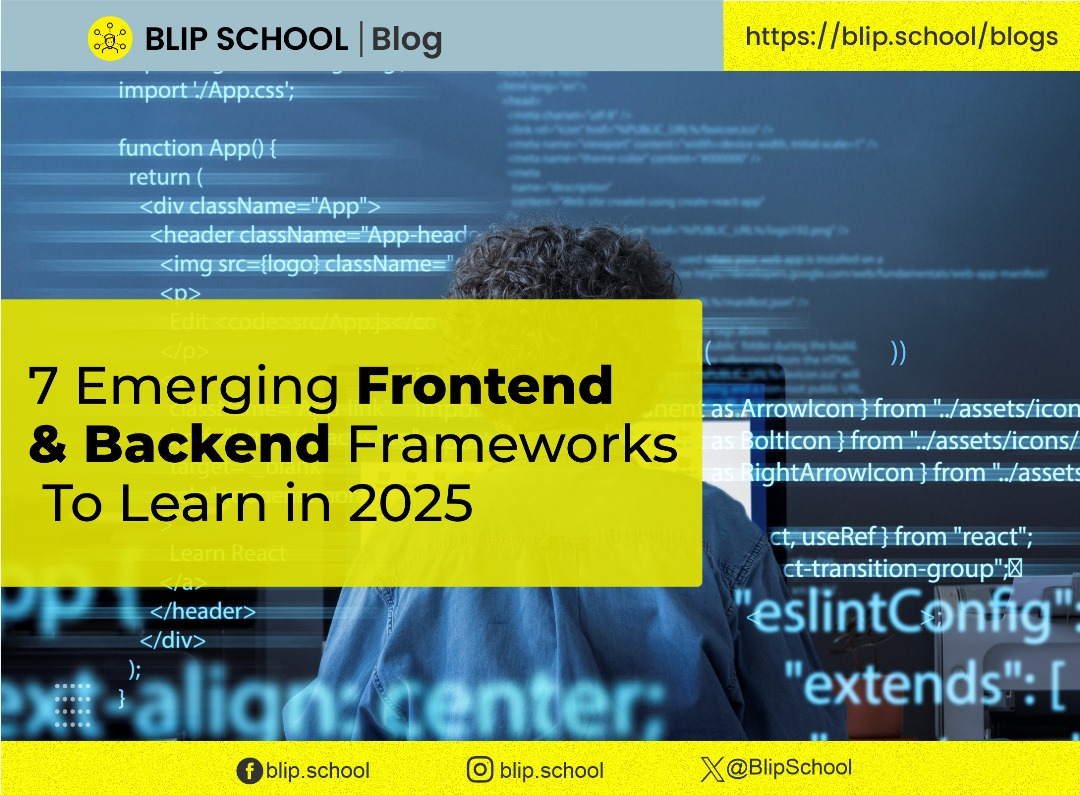 Blip School - 7 Emerging Frontend and Backend Frameworks to Learn in 2025