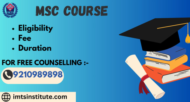 MSc Course: Full Form, Duration, Admission, Eligibility