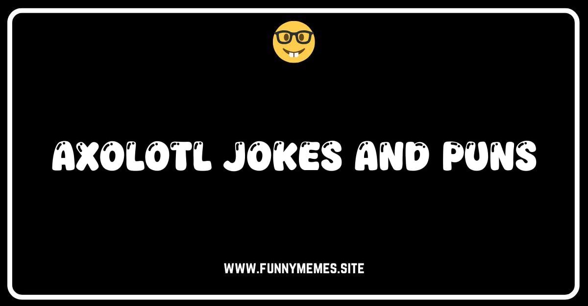 Axolotl Laughs: The Ultimate Collection of Axolotl Jokes & Puns ...