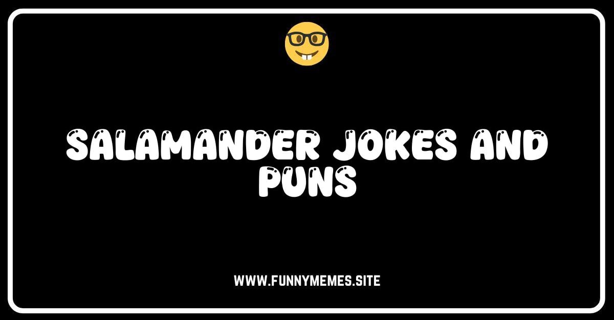Salamander Puns: 50+ Amphibiously Funny Jokes! — Funny Memes
