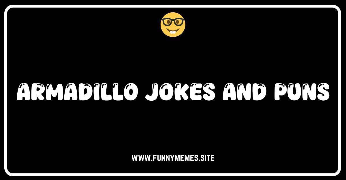 Armadillo Laughs: Shell-arious Jokes & Puns That'll Crack You Up ...