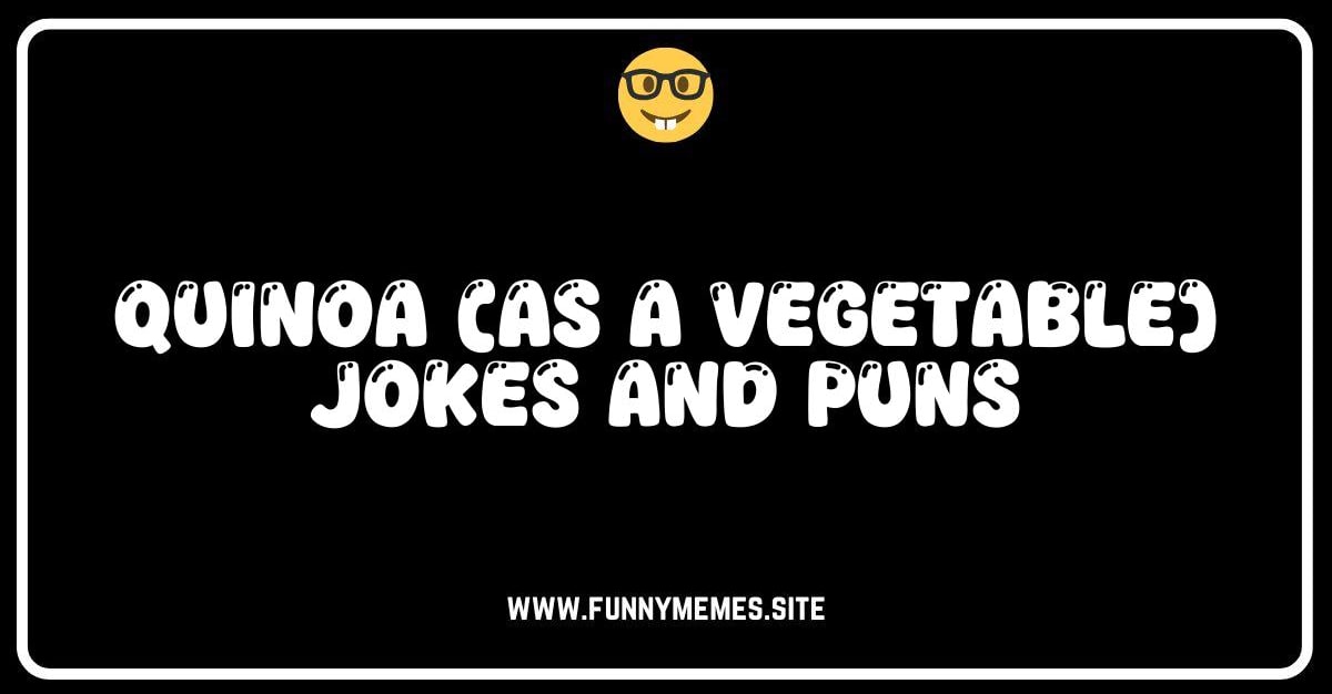 Quinoa See the Humor? Hilarious Jokes & Puns About This Veggie! — Funny ...