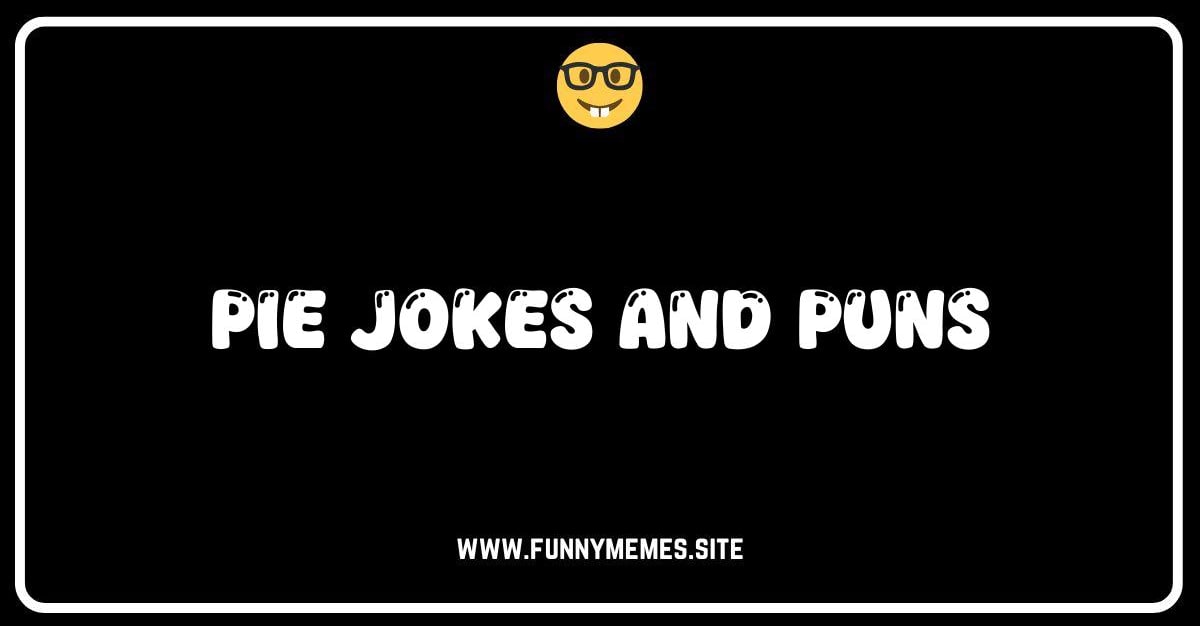 Slice of Life: The Funniest Pie Jokes and Puns You'll Ever Read ...