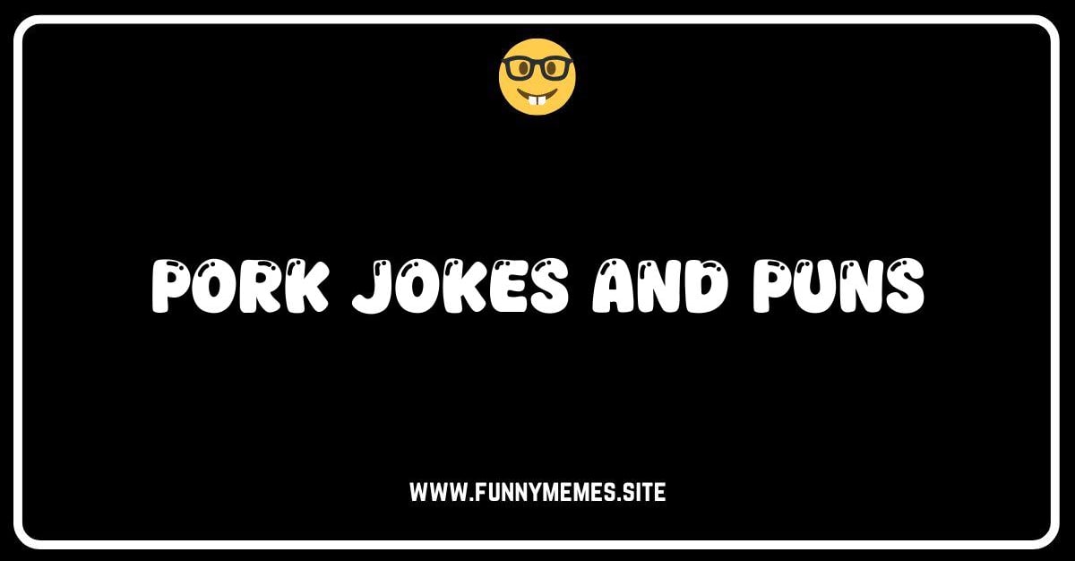Oink-credible Humor: The Best Pork Jokes & Puns Online! — Funny Memes