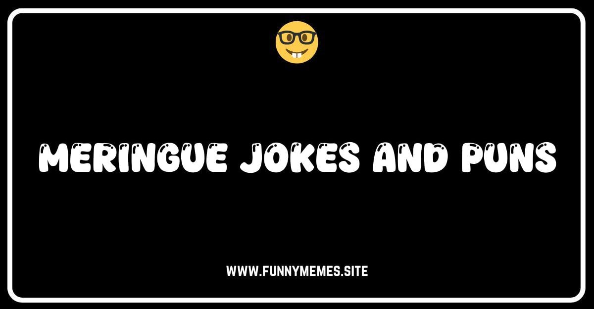 Whip Up Some Laughter: The Best Meringue Jokes and Puns! — Funny Memes