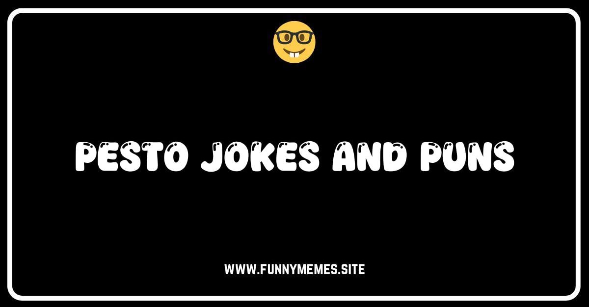 Pesto Fun: The Most Basil-cally Hilarious Pesto Jokes & Puns! — Funny Memes