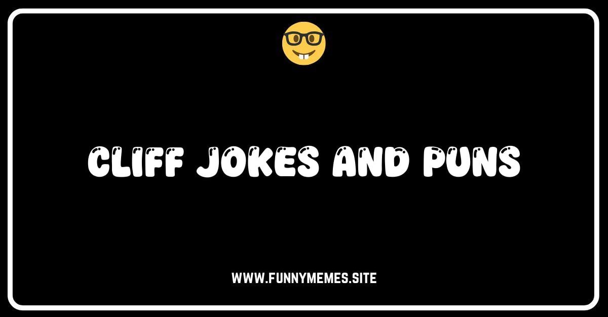 On the Edge: The Most Hilarious Cliff Jokes and Puns! — Funny Memes