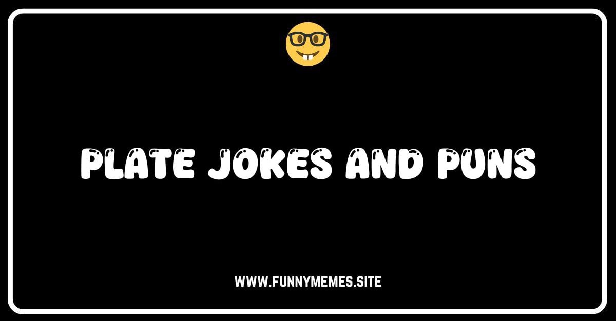 Plate Up the Laughs: The Ultimate Collection of Plate Jokes & Puns ...