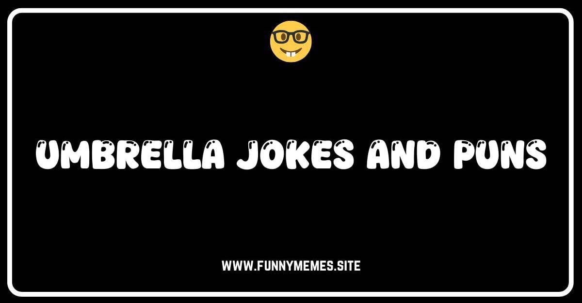 Rainy Day Humor: 50+ Umbrella Jokes & Puns to Brighten Your Day ...