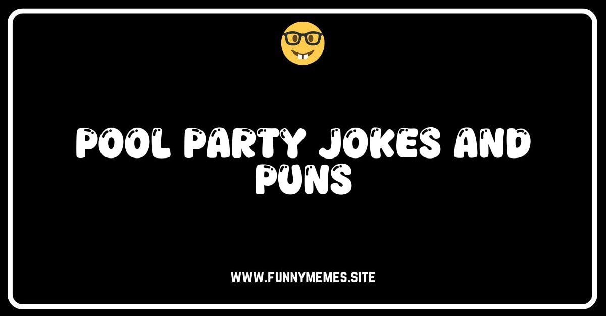Dive In! The Hilarious Deep End of Pool Party Jokes & Puns — Funny Memes