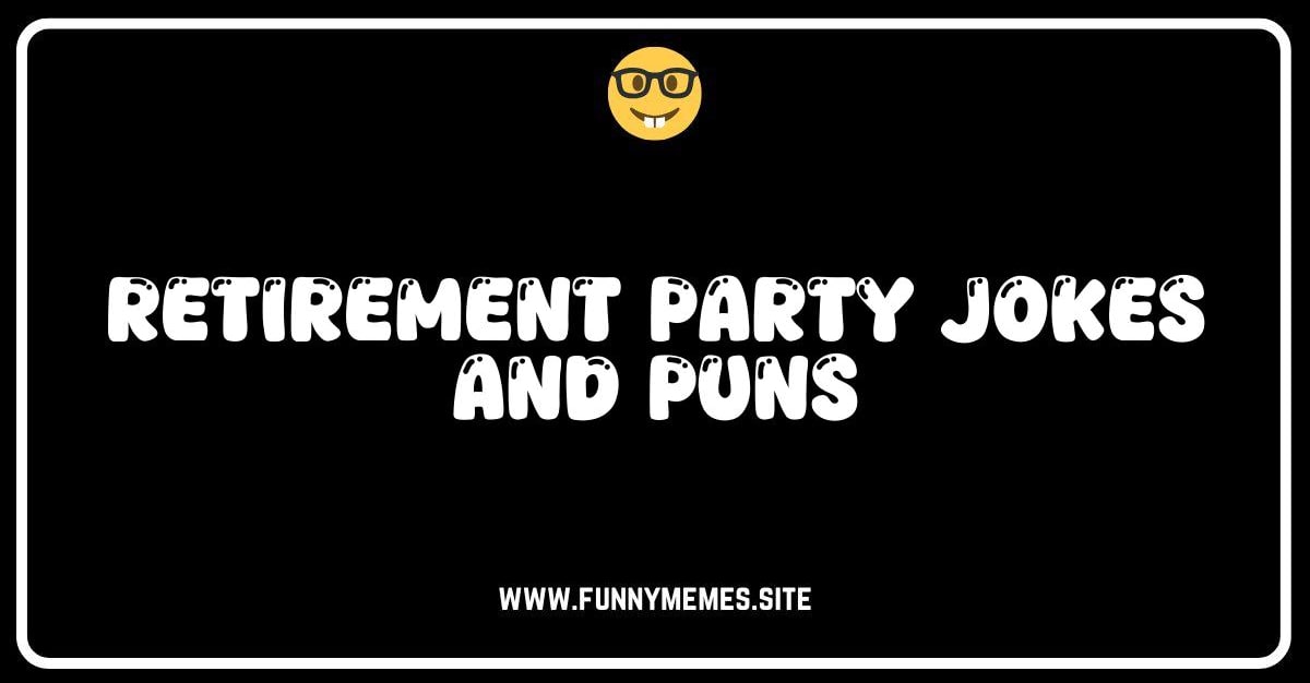 Retirement Party Jokes: Hilarious Puns & One-Liners for the Newly ...