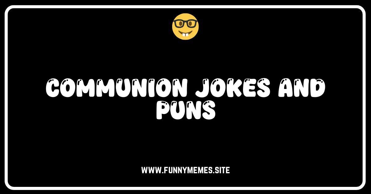 Holy Humor: 50+ Sacramental & Seriously Funny Communion Jokes! — Funny ...