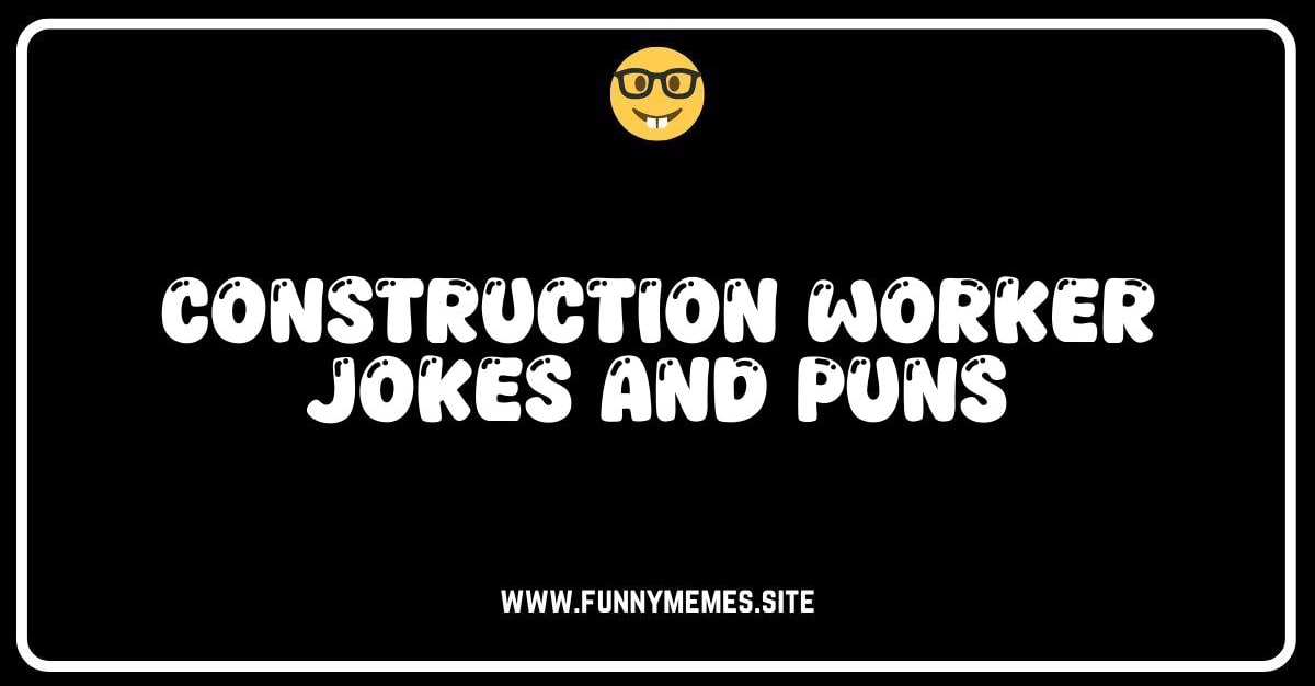 Hammer Time: 50+ Hilariously Bad Construction Worker Jokes & Puns ...