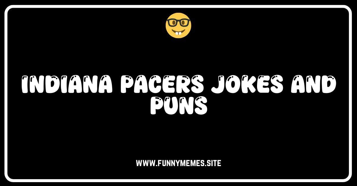 Pacers Puns & Jokes: Score Big Laughs with Indiana's Finest — Funny Memes