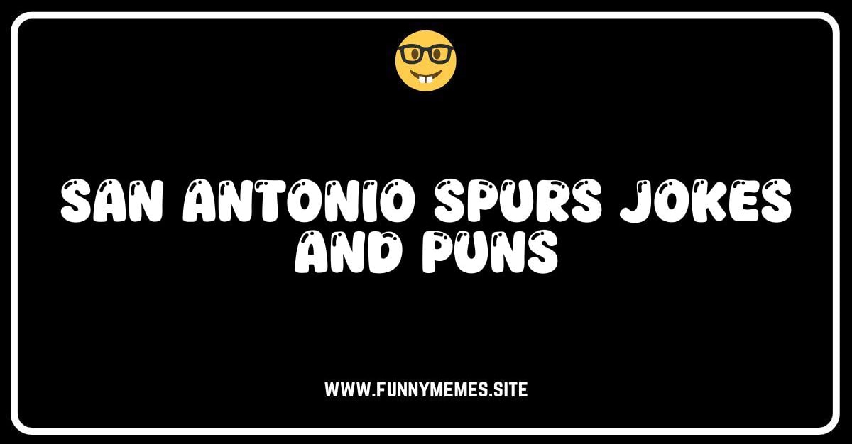 Spurs-tacular Laughs: The Best San Antonio Spurs Jokes & Puns! — Funny ...