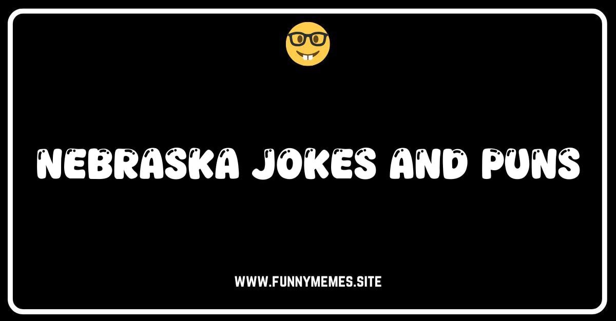 Cornhusker Comedy: The Best Nebraska Jokes and Puns! — Funny Memes