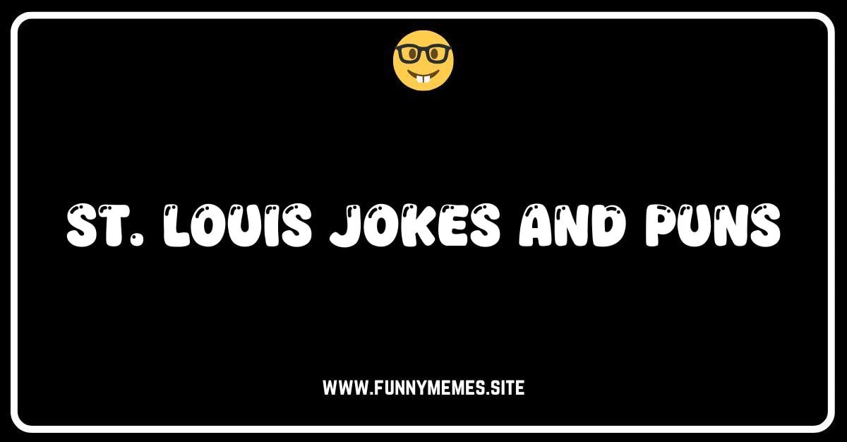 STL Laughs: The Best St. Louis Jokes & Puns That'll Blow Your Arch ...