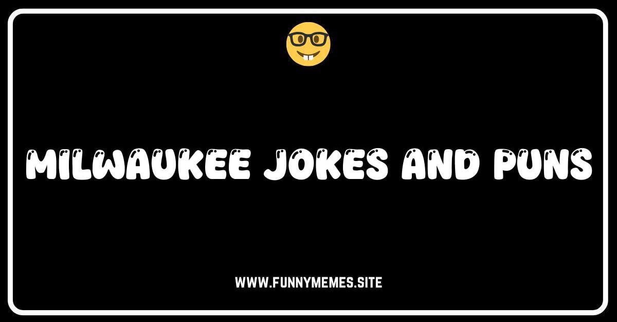Milwaukee Jokes & Puns: Brew-tiful Humor You'll Love! — Funny Memes