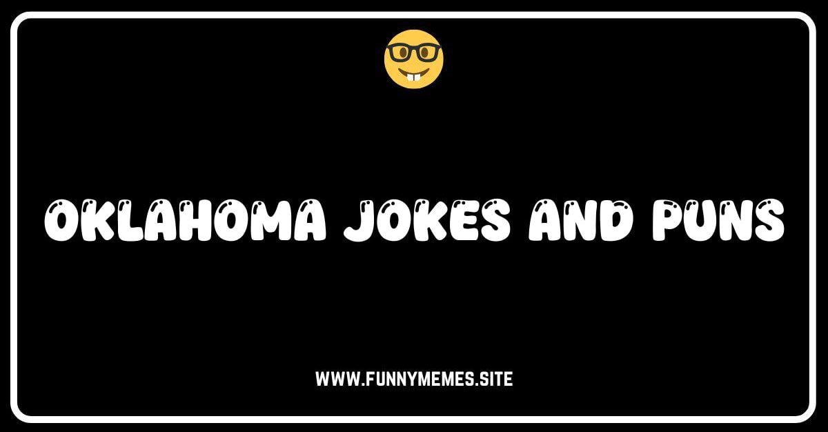 Oklahoma Humor: The Sooner You Laugh, The Better! — Funny Memes