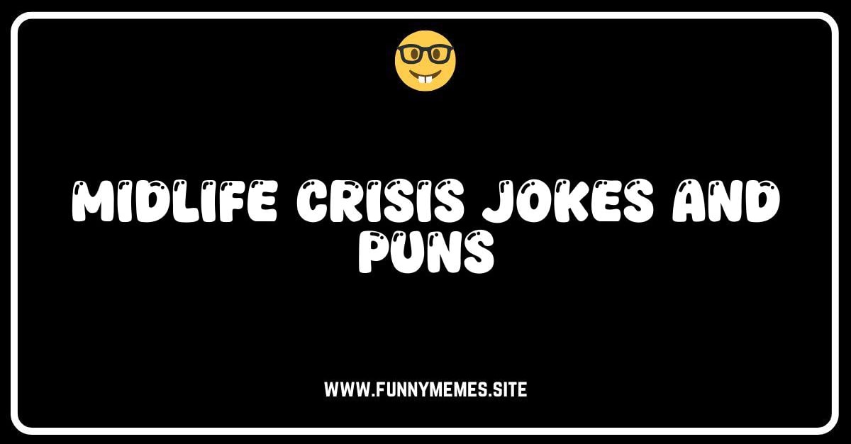 Hilariously Honest: Midlife Crisis Jokes & Puns to Survive (and Laugh ...